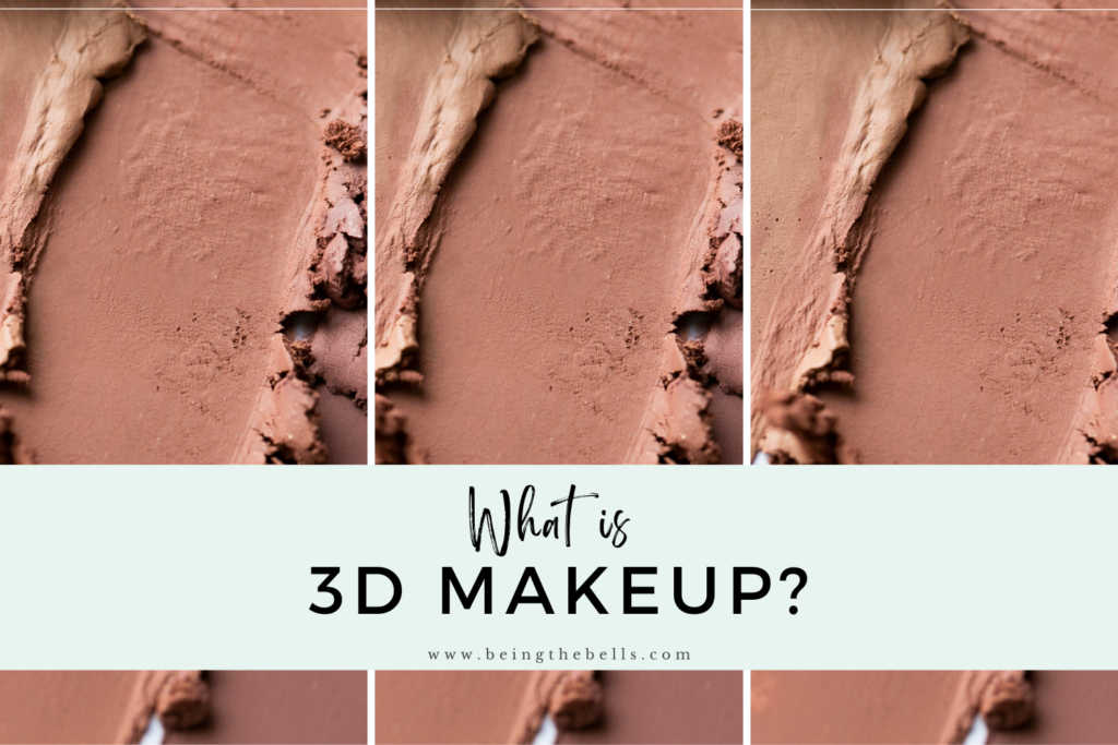 What Is 3D Makeup Being The Bells What Is 3D Makeup Being The Bells